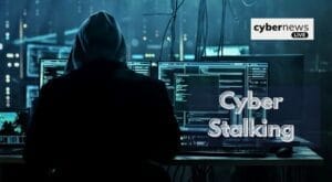 Cyber Stalking: Definition, Types, and Prevention Tips
